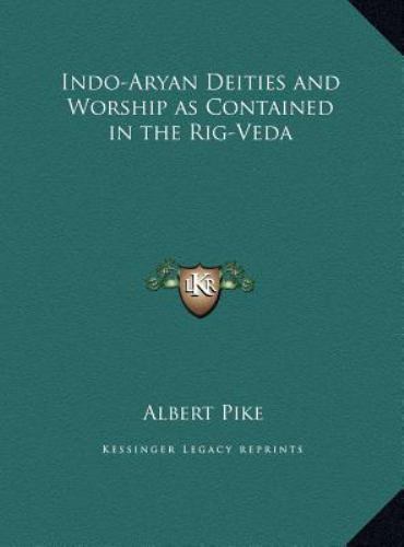 Indo-Aryan Deities and Worship As Contained in the Rig-Ved by Albert ...