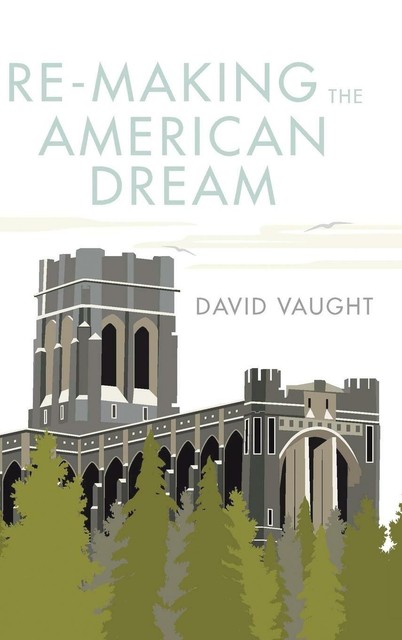 Re-Making The American Dream von David Vaught (2019, Gebundene Ausgabe ...