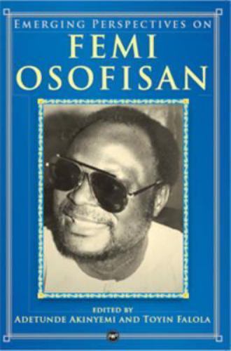Emerging Perspectives on Femi Osofisan by Toyin Falola and Tunde Akinyemi (2009, Trade Paperback ...
