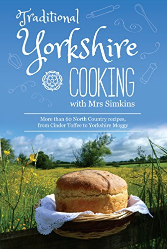 Traditional Yorkshire Cooking with Mrs Simkins: featuring more... by ...