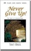 NEVER GIVE UP!: THE FRUIT OF LONGSUFFERING (PLAIN AND By Nancy Missler ...