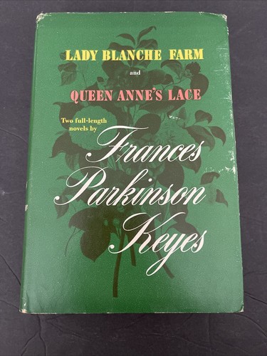Lady Blanche Farm and Queen Anne's Lace BY Frances Parkinson Keyes ...