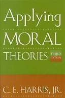 Applying Moral Theories - 0534505260, C E Harris, paperback ...