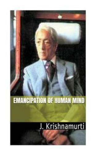 Emancipation of Human Mind by Krishnamurti J. (2013, Trade Paperback ...
