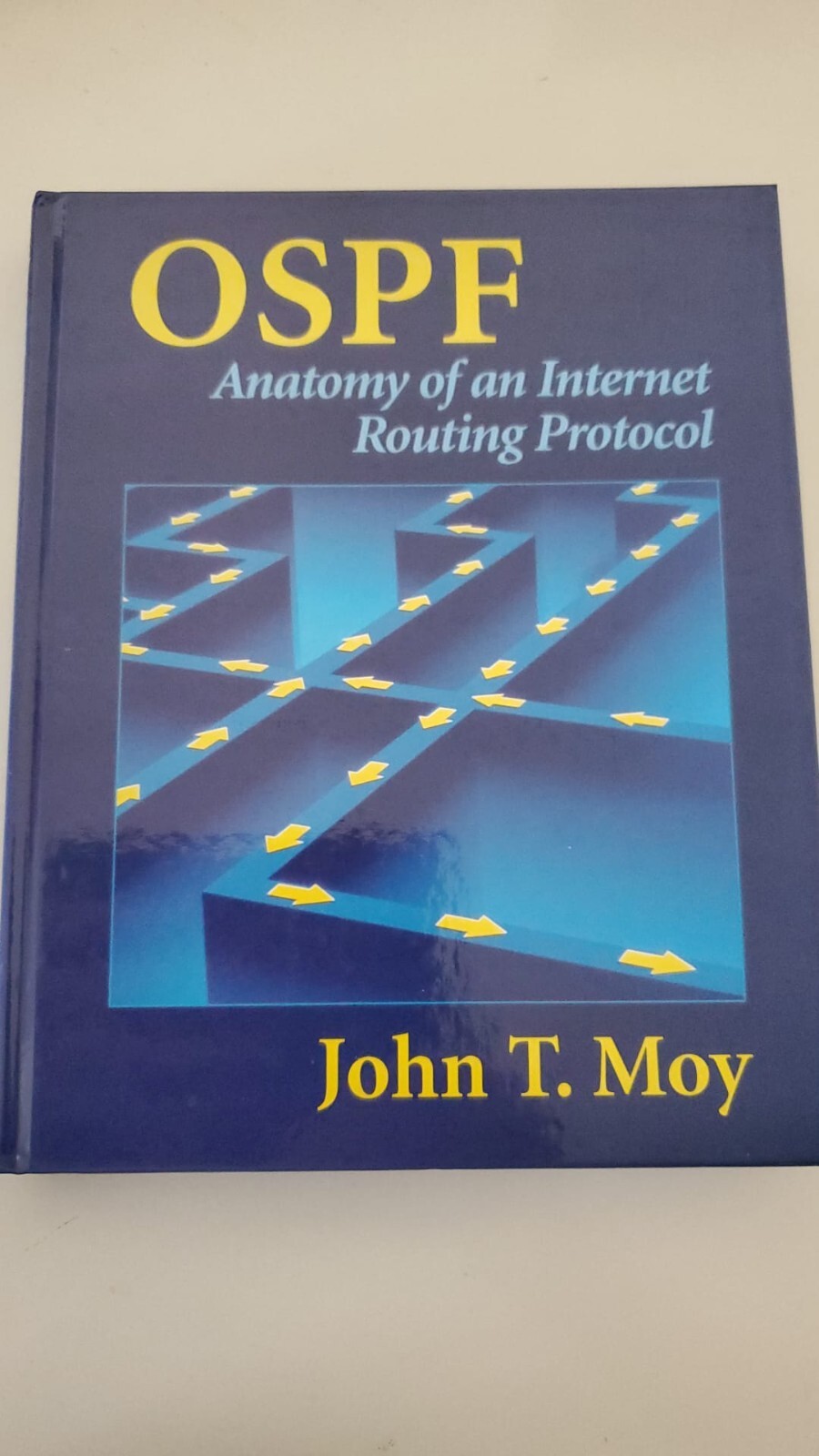 OSPF: Anatomy of an Internet Routing Protocol by Moy, John T. Moy ...