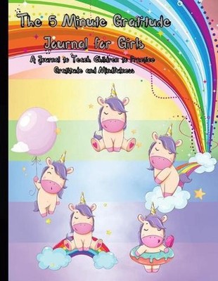 The 5 Minute Gratitude Journal for Girls: A Journal to Teach Children ...