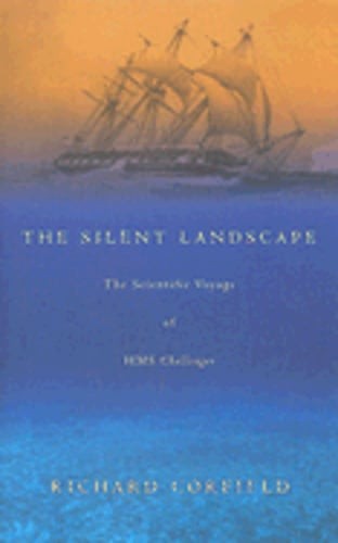 The Silent Landscape: The Scientific Voyage of HMS Challenger by ...