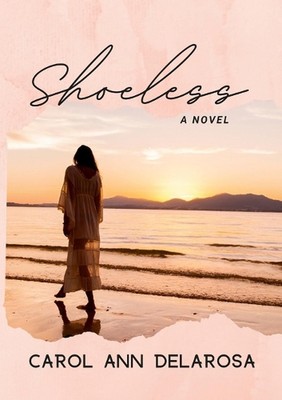 Shoeless: A Novel by Carol Ann Delarosa (English) Paperback Book | eBay ...