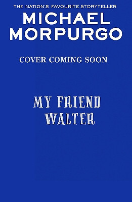 My Friend Walter By Michael Morpurgo - New Copy - 9780008640835 | eBay UK