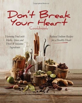DON'T BREAK YOUR HEART COOKBOOK: REDUCED SODIUM RECIPES By Aaron Shara ...
