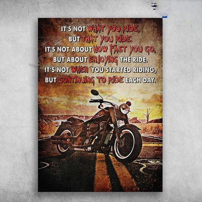 Motorcycle Poster, Biker Lover - It's Not What You Ride, But That You ...
