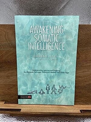 Awakening Somatic Intelligence [Paperback] Lynn, Graeme 9781848193345| eBay