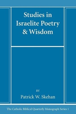 Studies in Israelite Poetry & Wisdom by Patrick W. Skehan Paperback ...