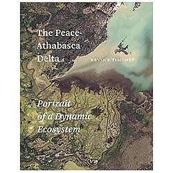 Peace-Athabasca Delta : Portrait of a Dynamic Ecosystem by Kevin P ...