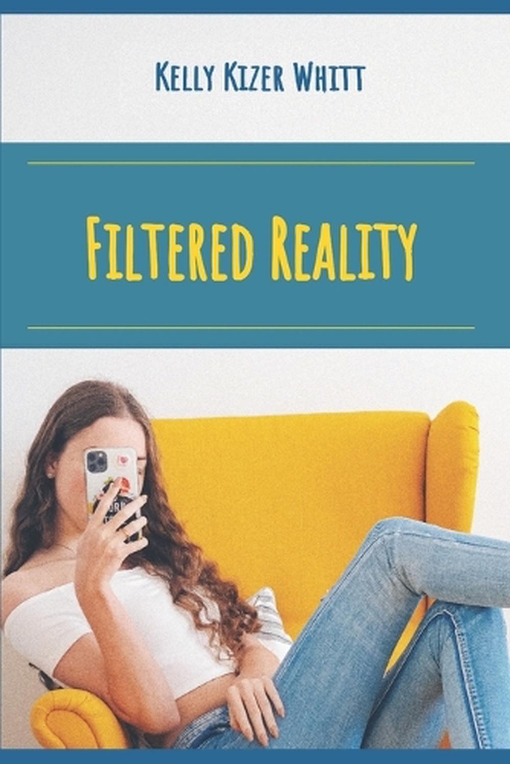 Filtered Reality by Kelly Kizer Whitt Paperback Book | eBay