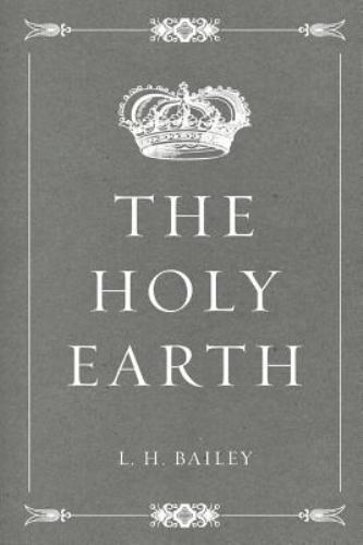 Holy Earth by L. H. Bailey (2016, Trade Paperback) for sale online | eBay