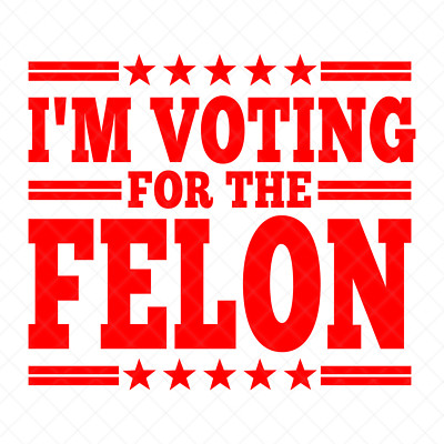 Trump 2024 " Voting for the Felon " Sticker - High Quality Vinyl Decal ...