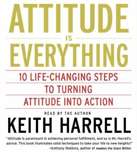 Attitude Is Everything : 10 Life-Changing Steps to Turning Attitude ...