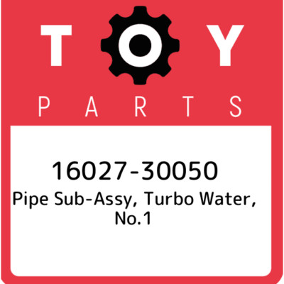 16027-30050 Toyota Pipe sub-assy, turbo water, no.1 1602730050, New ...