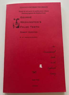 Robert Darnton / George Washington's False Teeth An Unconventional ...