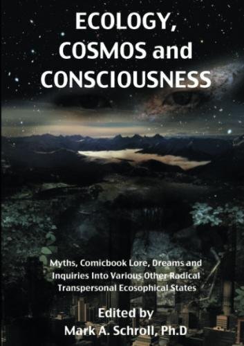 ECOLOGY, COSMOS AND CONSCIOUSNESS By Mark A. Schroll **BRAND NEW ...