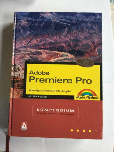 Adobe Premiere Pro Video digital: Schnitt, Effekte, Ausgabe von Holger ...