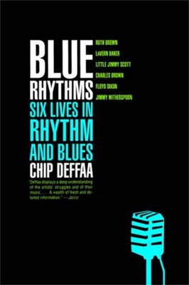 Blue Rhythms: Six Lives in Rhythm and Blues by Chip Deffaa (English ...