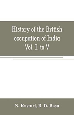 History of the British occupation of India: Being a summary of Rise of ...
