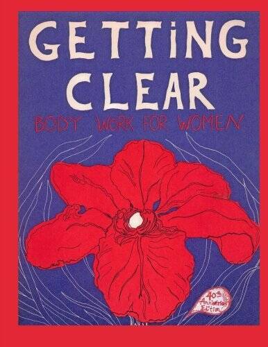 Getting Clear: Body Work for Women - Paperback By Rush, Anne Kent ...