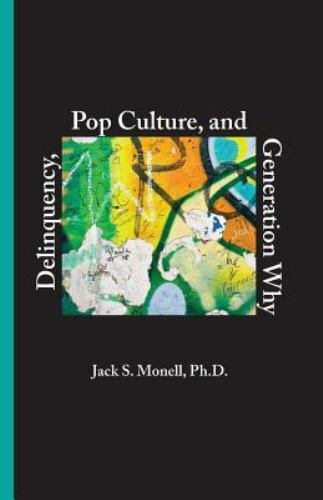 Delinquency, Pop Culture and Generation Why by Jack Monell (2012, Trade ...