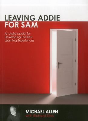 Leaving Addie for SAM : An Agile Model for Developing the Best Learning ...