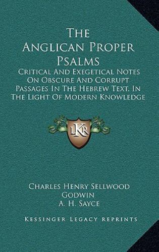 Anglican Proper Psalms : Critical and Exegetical Notes on Obscure and ...