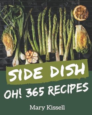 Oh! 365 Side Dish Recipes: A Timeless Side Dish Cookbook by Mary ...