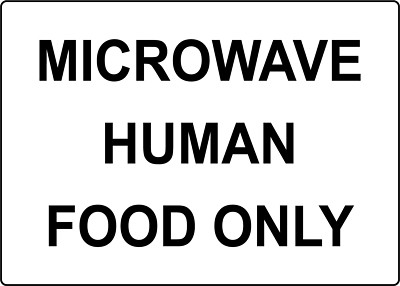 MICROWAVE HUMAN FOOD ONLY 1 | Laminated Vinyl Decal Sticker Label | eBay