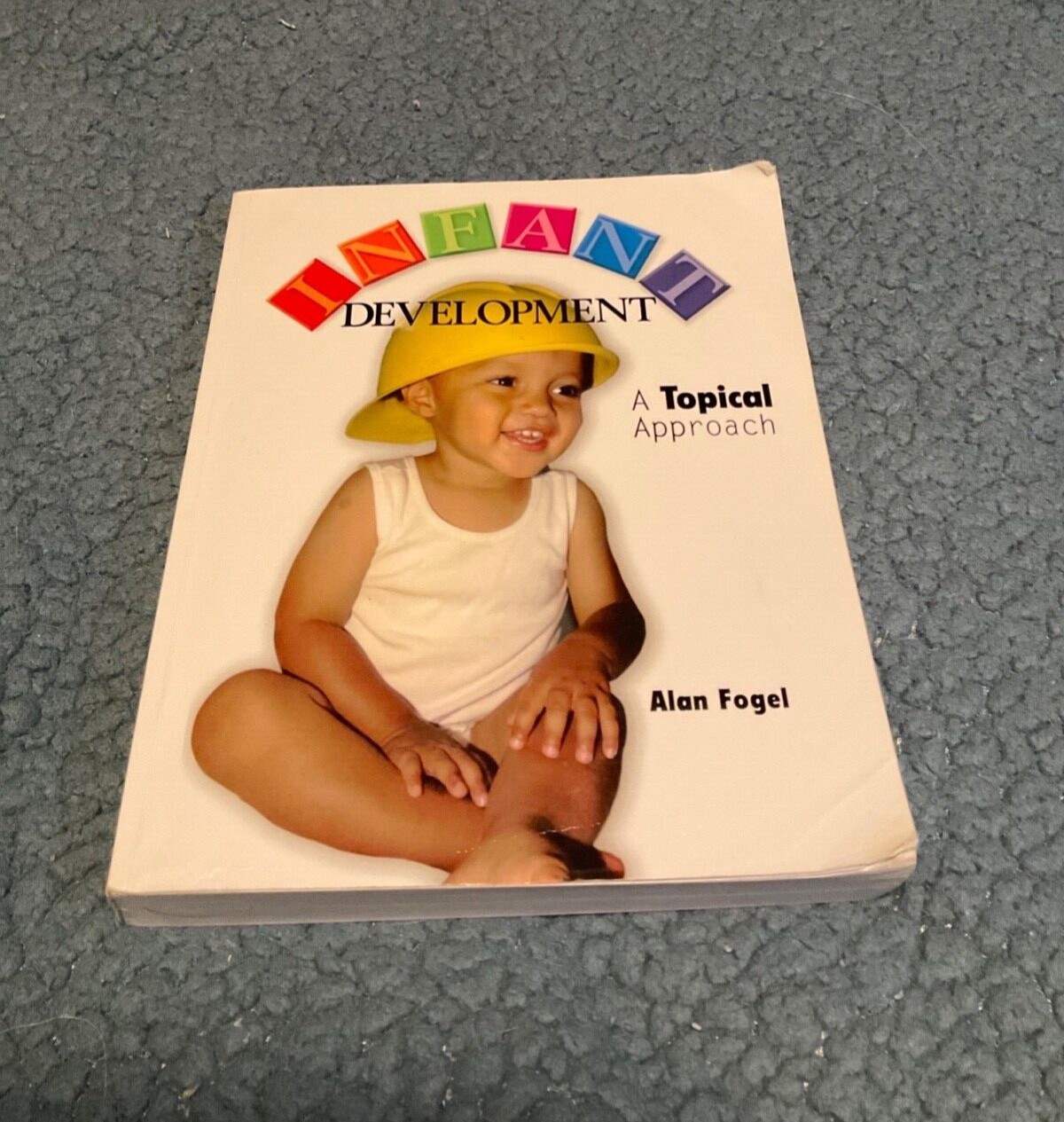 Infant Development : A Topical Approach by Alan Fogel (2010, Trade ...