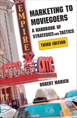 MARKETING TO MOVIEGOERS: A HANDBOOK OF STRATEGIES AND By Robert Marich ...