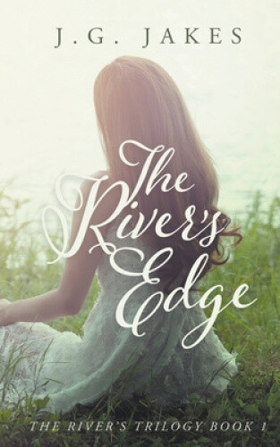 The River's Edge (River's Trilogy) by Jakes, J. G. 9781647341558 | eBay