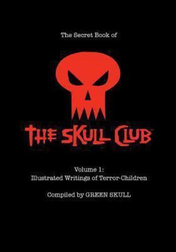 Secret Book of the Skull Club Volume 1 : Illustrated Writings of Terror ...