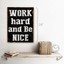 Work Hard and Be Nice Metal Sign; Wall Decor for Office or Meeting Room ...