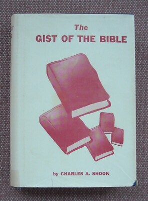 THE GIST OF THE BIBLE ~ by Charles Shook ~ Church of Christ ~ HBDJ ~ VG ...