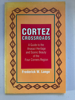 CORTEZ CROSSROADS: A GUIDE TO THE ANASAZI HERITAGE AND By Frederick W ...