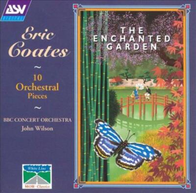 Eric Coates: 10 Orchestral Pieces The Enchanted Garden MUSIC AUDIO CD ...