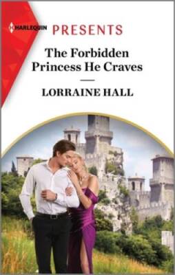 The Forbidden Princess He Craves (Harlequin Presents) By Hall, Lorraine ...