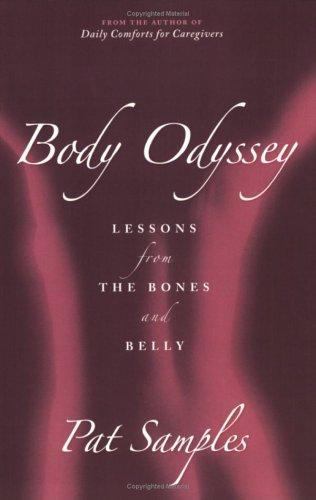 Body Odyssey : Lessons from the Bones and Belly by Pat Samples (2005 ...