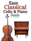 Easy Classical Cello & Piano Duets: Featuring music of Bach, Mozart ...