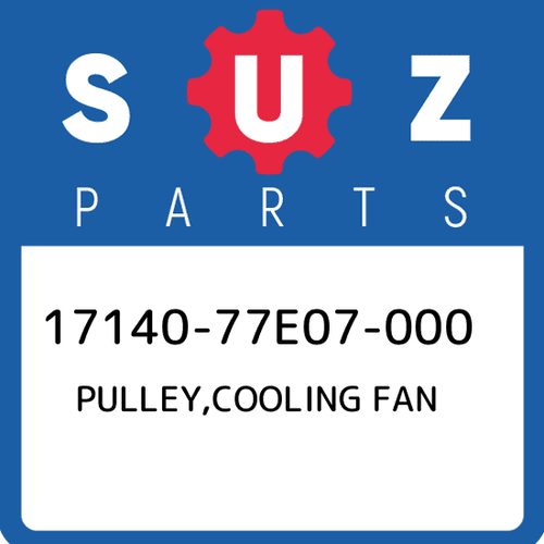 17140-77E07-000 Suzuki Pulley,cooling fan 1714077E07000, New Genuine ...
