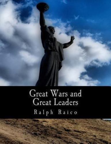 Great Wars and Great Leaders : A Libertarian Rebuttal by Ralph Raico ...