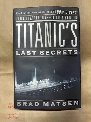 Titanic's Last Secrets By Brad Matsen 2008 First Edition | eBay