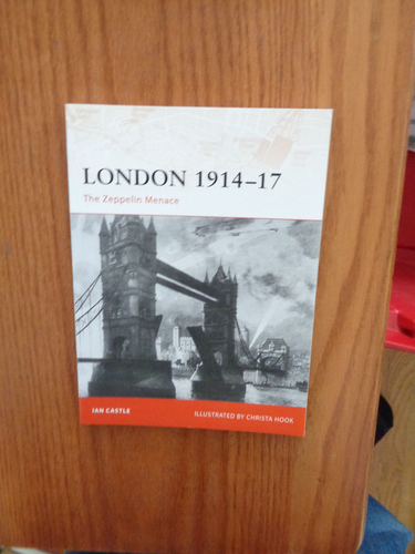 Campaign Ser.: London 1914-17 : The Zeppelin Menace by Ian Castle (2008 ...