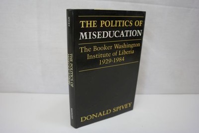 Spivey, Donald: The Politics of Miseducation: The Booker Washington ...